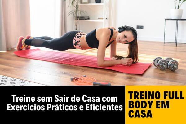 Treino Full Body em Casa: Com Exercícios Práticos e Eficientes